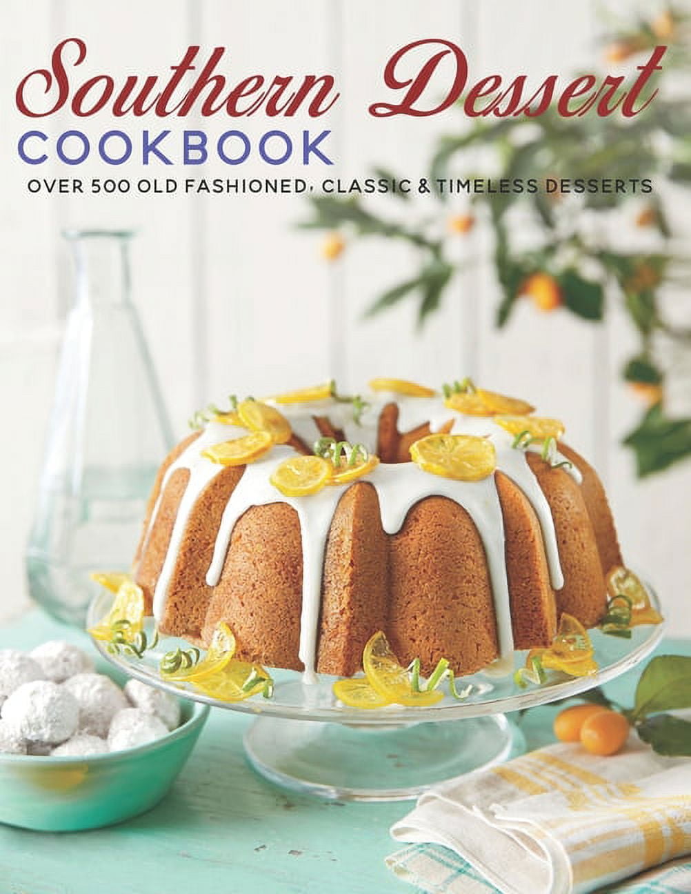 Southern Dessert Cookbook: Over 500 old Fashioned, Classic & Timeless ...