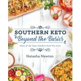 Southern Keto: Beyond the Basics: More of the Easy Comfort Food You Love, (Paperback) - Walmart.com