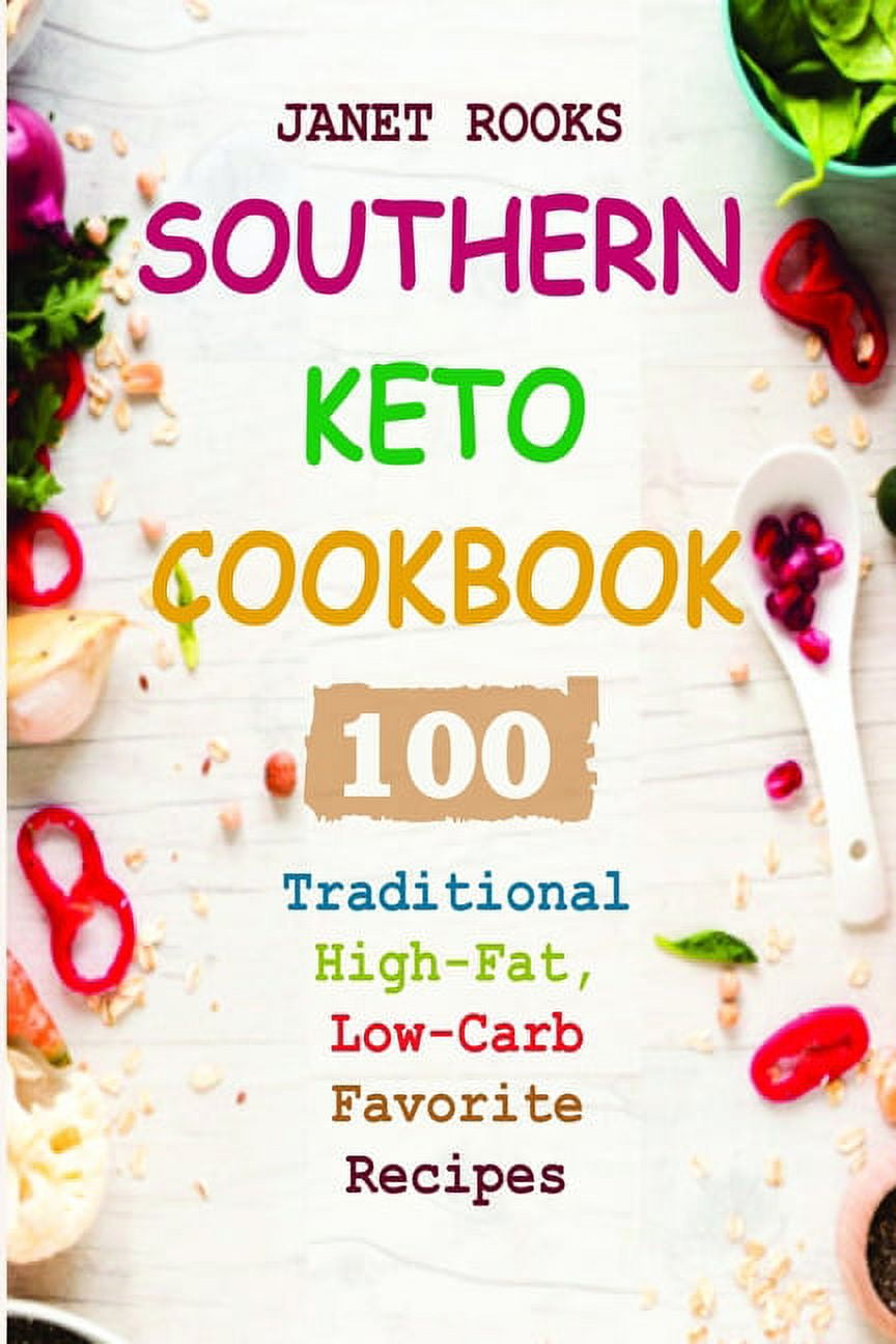 Southern Keto Cookbook: 100 Traditional High-Fat, Low-Carb Favorite ...