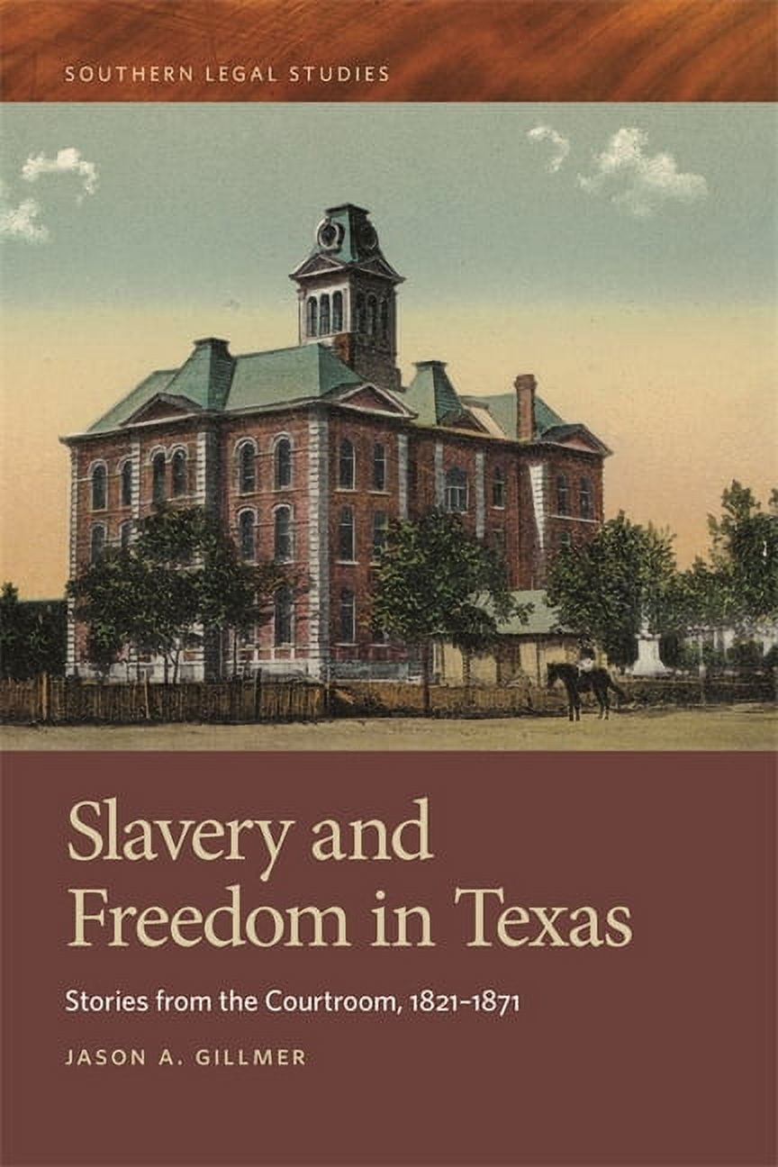 Southern Legal Studies Slavery and Freedom in Texas: Stories from the ...