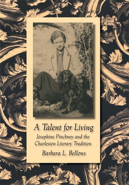 Southern Literary Studies A Talent for Living: Josephine Pinckney and ...