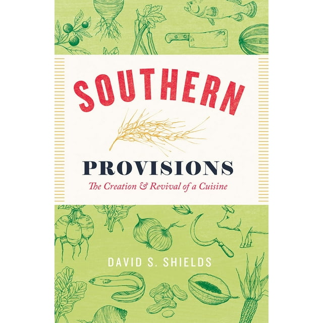 Southern Provisions : The Creation and Revival of a Cuisine (Paperback ...