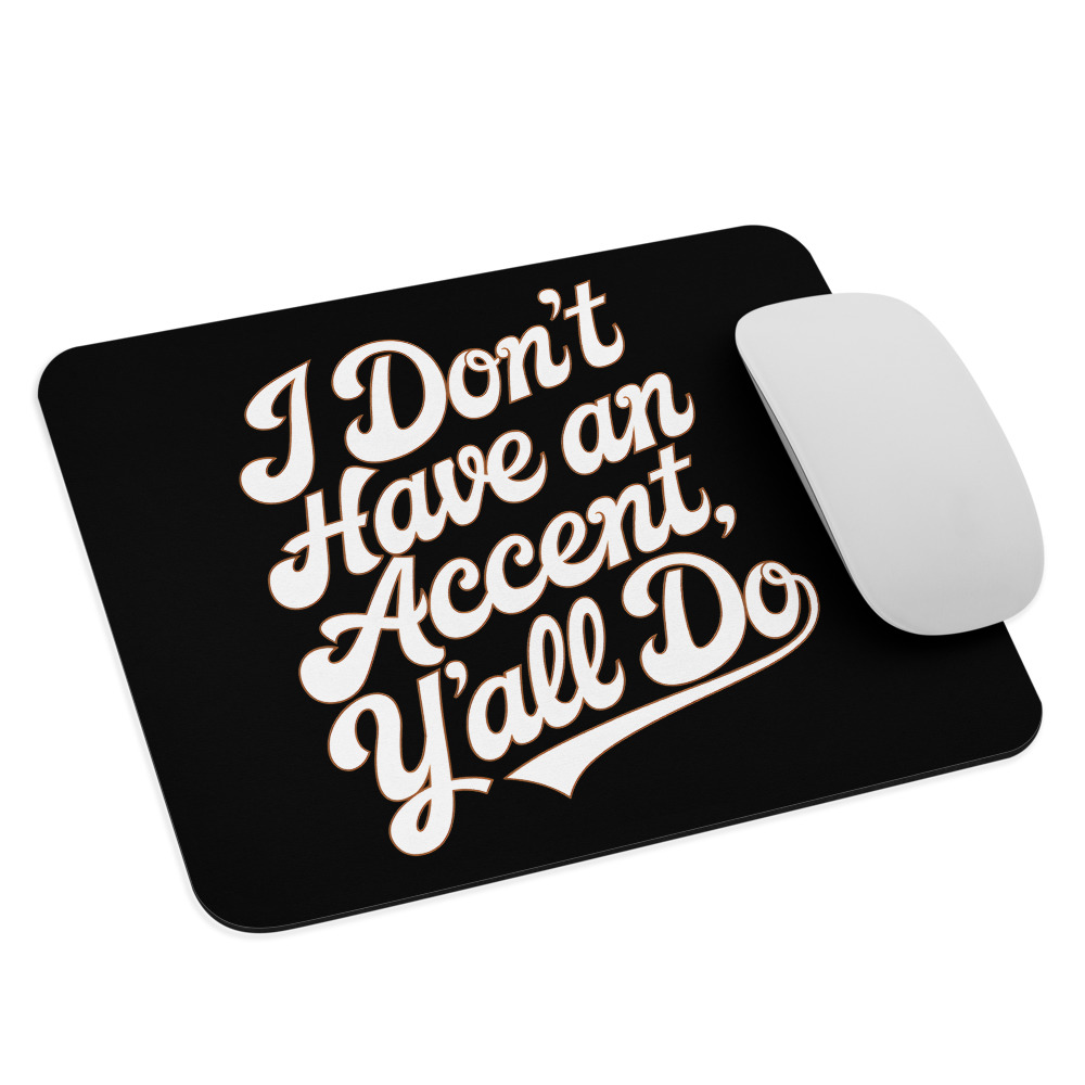 Southern Quotes Vintage Groovy Mouse Pad, I Don't Have An Accent Y'all ...