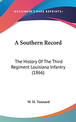 Southern Record : The History of the Third Regiment Louisiana Infantry ...