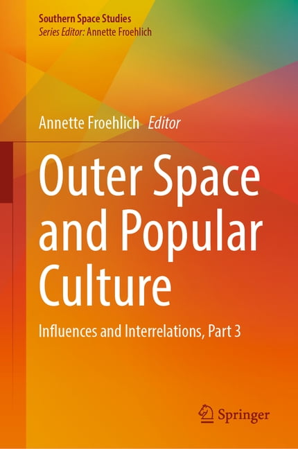 Southern Space Studies Outer Space and Popular Culture: Influences and ...