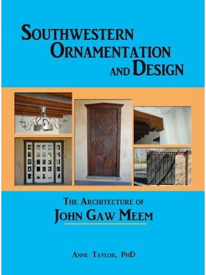 Southwestern Ornamentation and Design : The Architecture of John Gaw ...