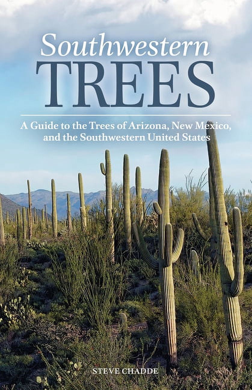 Southwestern Trees: A Guide to the Trees of Arizona, New Mexico, and ...