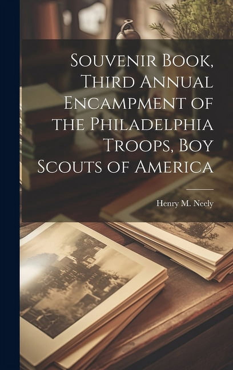 Souvenir Book, Third Annual Encampment of the Philadelphia Troops, Boy ...