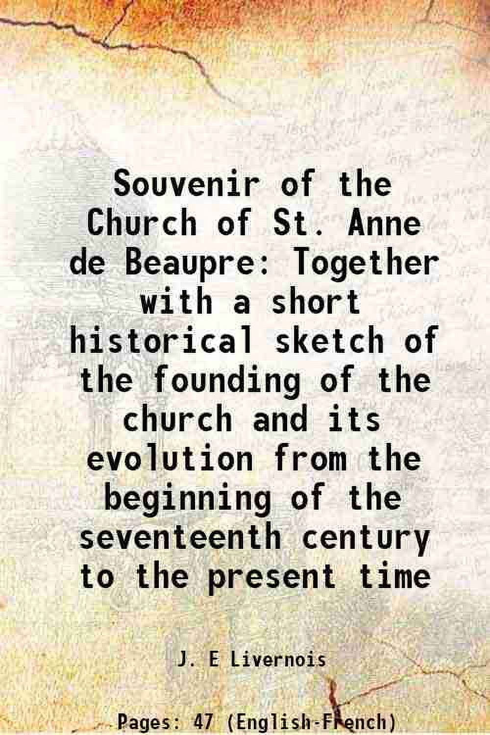 Souvenir of the Church of St. Anne de Beaupre Together with a short historical sketch of the ...