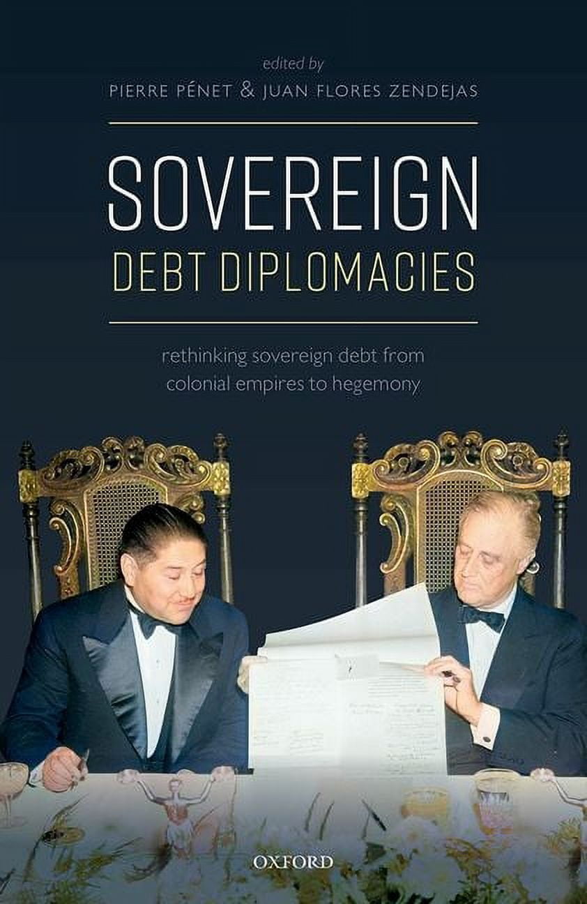 Sovereign Debt Diplomacies: Rethinking Sovereign Debt from Colonial ...
