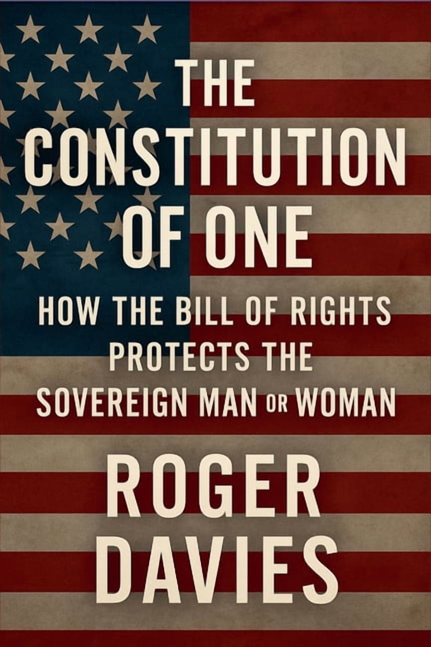 Sovereign Foundations: Liberty, Rights, The Constitution of One: How ...