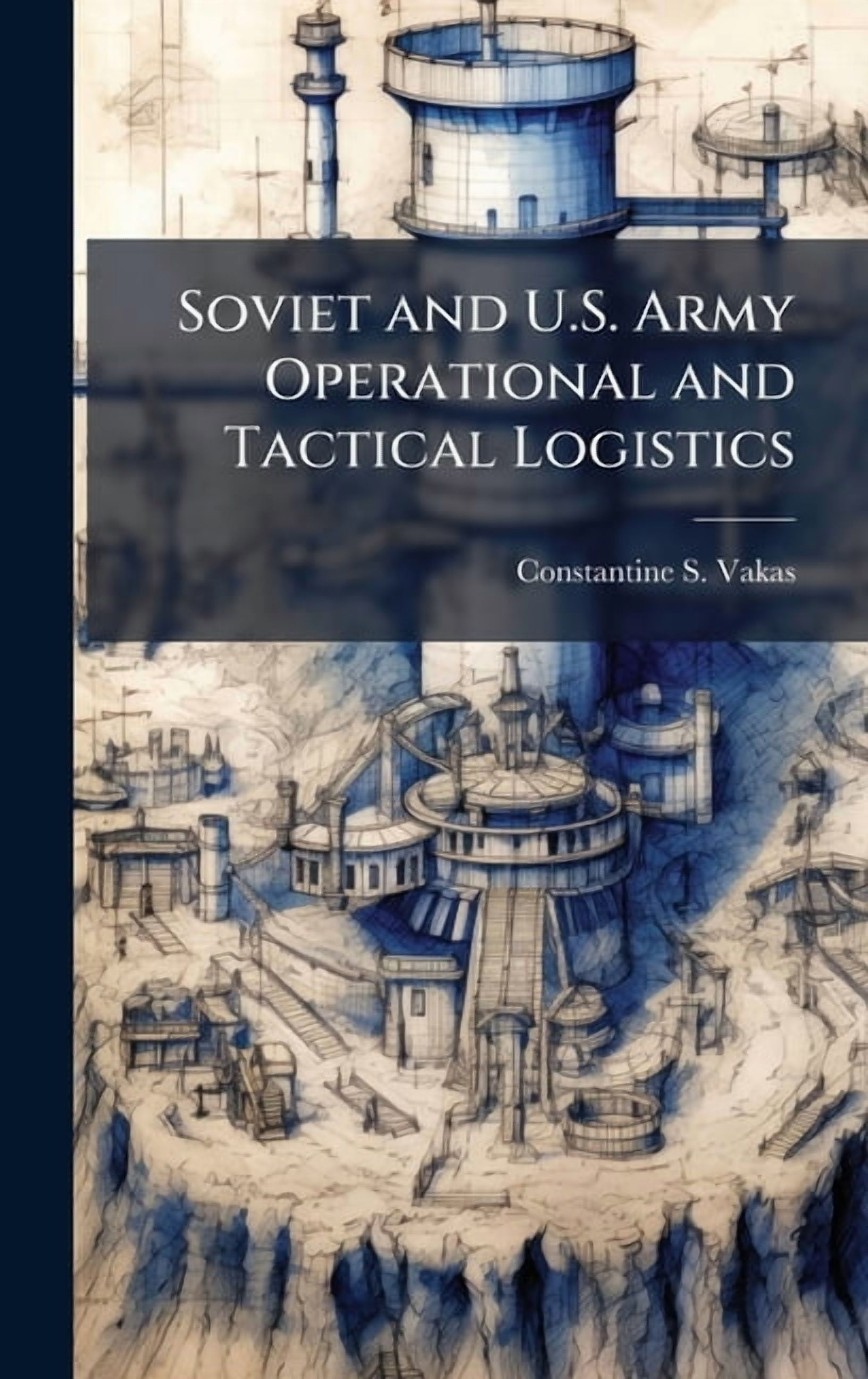 Soviet and U.S. Army Operational and Tactical Logistics, (Hardcover ...