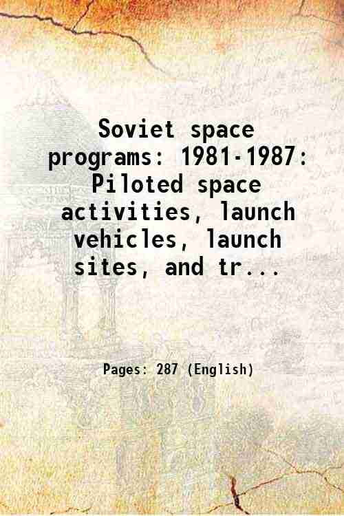 Soviet space programs: 1981-1987: Piloted space activities, launch ...