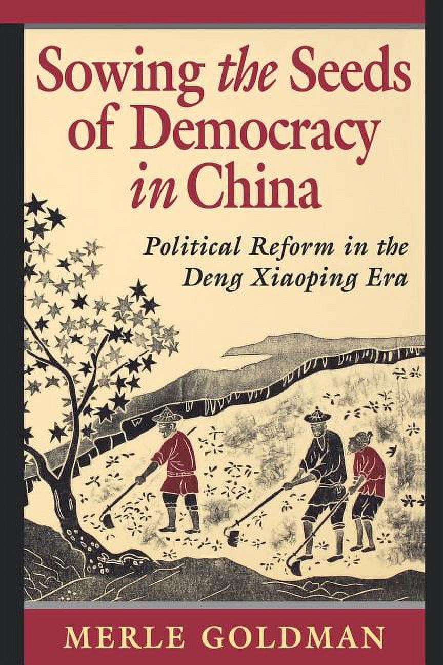 Sowing the Seeds of Democracy in China: Political Reform in the Deng ...