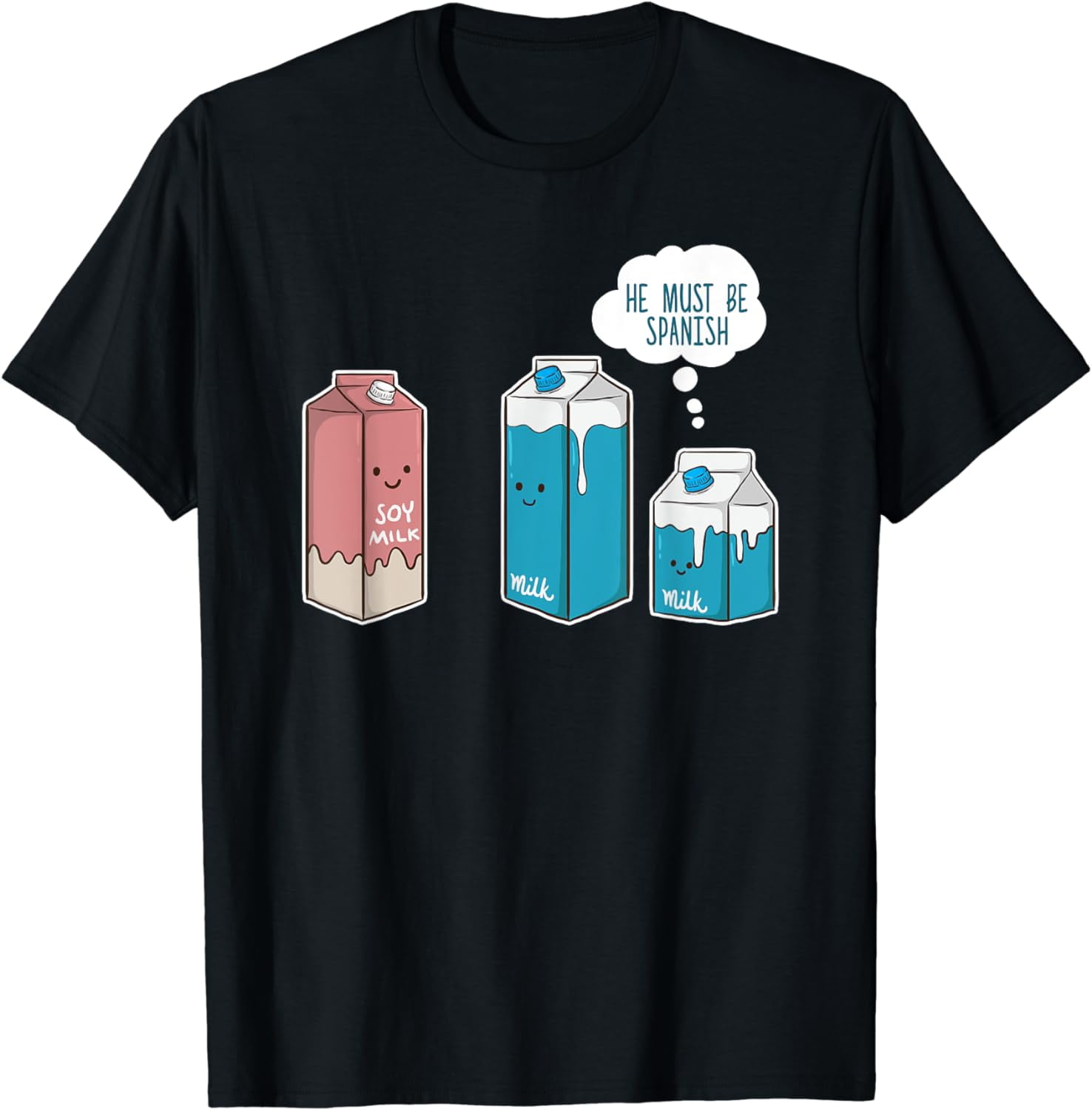 Soy Milk He Must Be Spanish Funny Pun Vegan Gift T-Shirt - Walmart.com