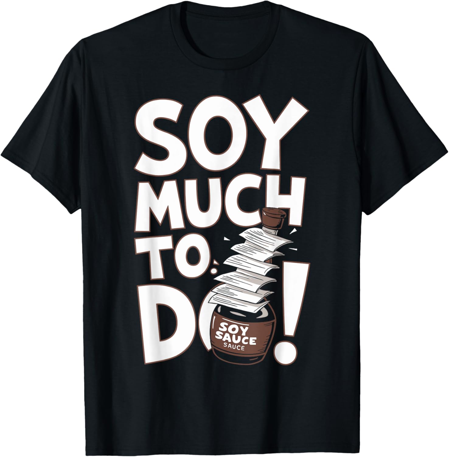 Soy Sauce Fans Amusing Sayings and Fun Humor Motivation T-Shirt ...