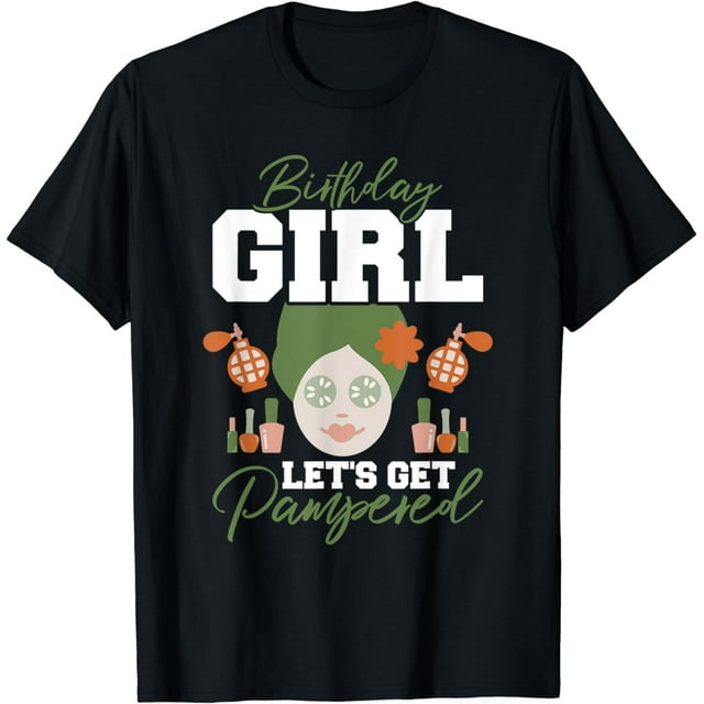 Spa Birthday Party Funny Girls Let's Get Pampered T-Shirt - Walmart.com