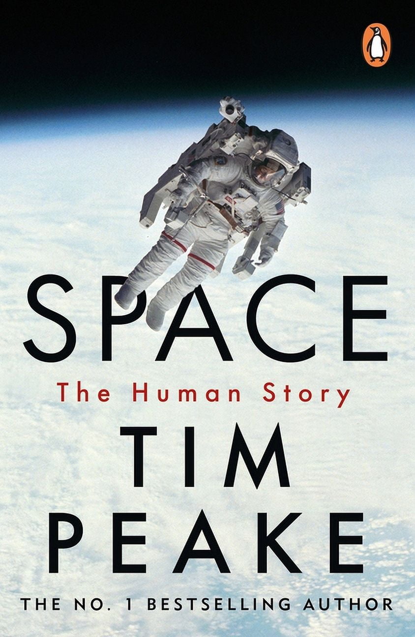 Space : A thrilling human history by Britain's beloved astronaut Tim ...