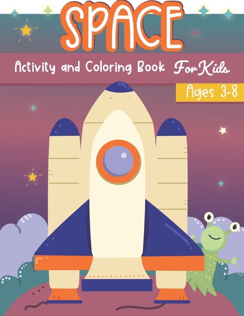 Space Activity and Coloring Book for kids ages 3-8: A Fun Kid Workbook ...
