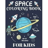 Space Coloring Book For Kids: Amazing Outer Space Coloring Designs ...