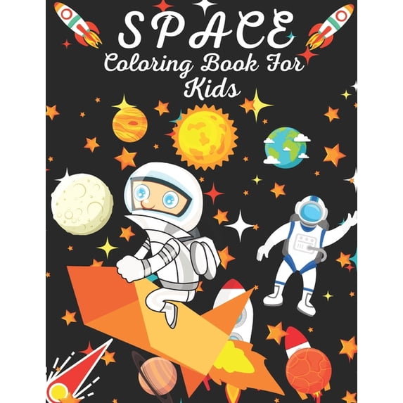Space Coloring Book For Kids: Astronauts, Planets, Space Ships and ...