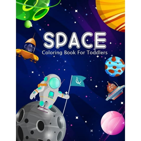 Space Coloring Book For Toddlers: Amazing Space Coloring with Rocket ...