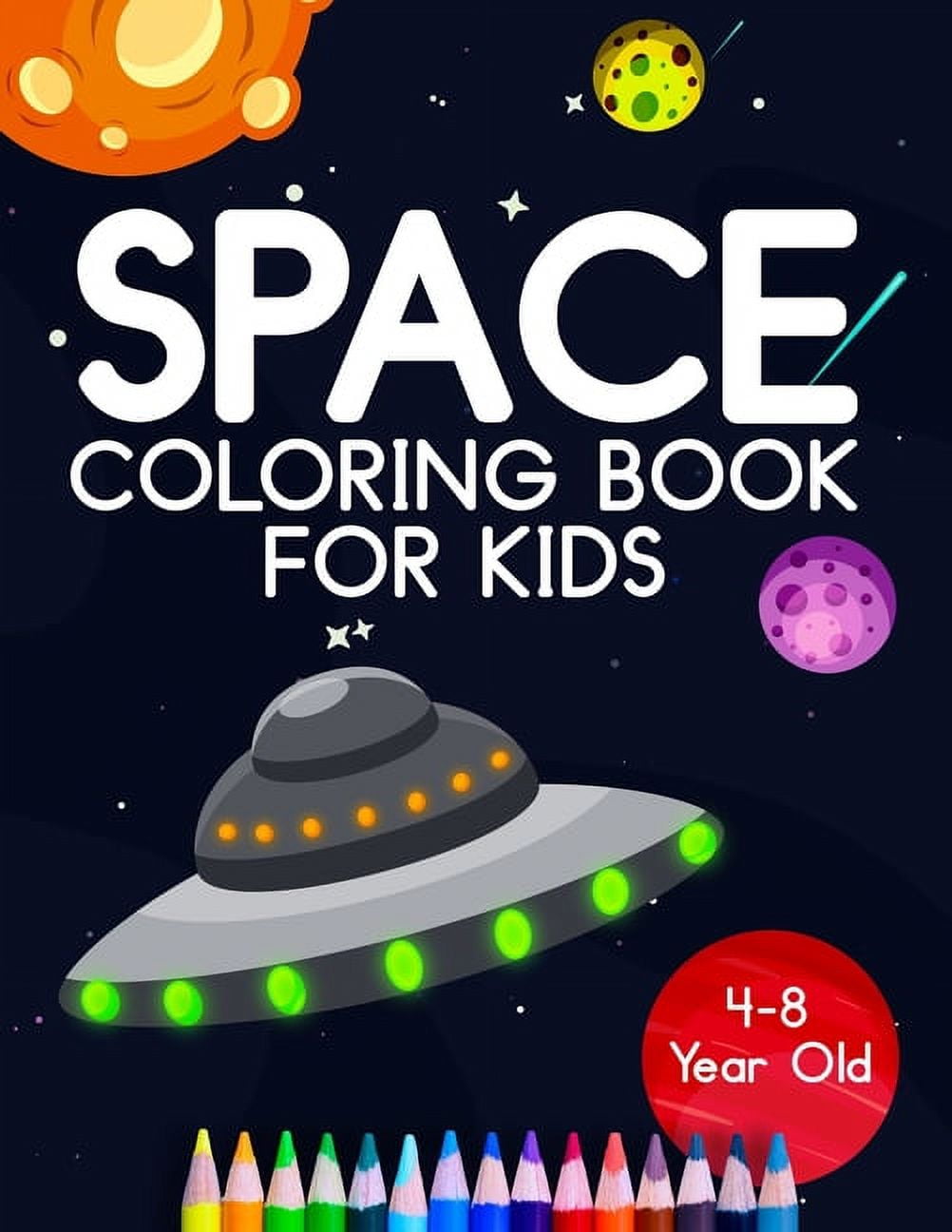 Space Coloring Book For Kids 4-8 Year Old: Astronauts, Planets, Rocket ...