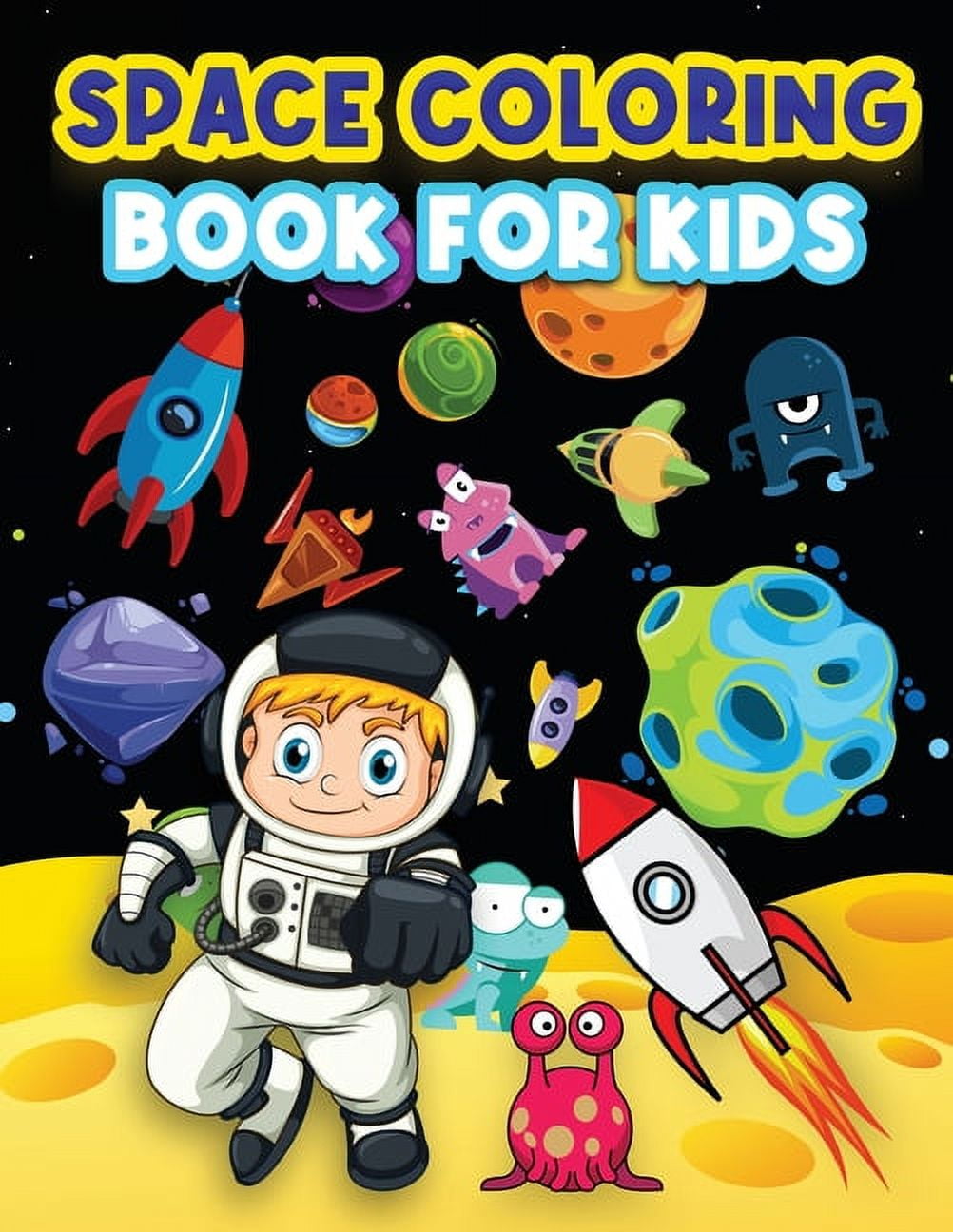 Space Coloring Book For Kids: Big Coloring Pages For Kids Ages 4-8, 6-9 ... Space Coloring Book For Kids: Big Coloring Pages For Kids Ages 4-8, 6-9 ...