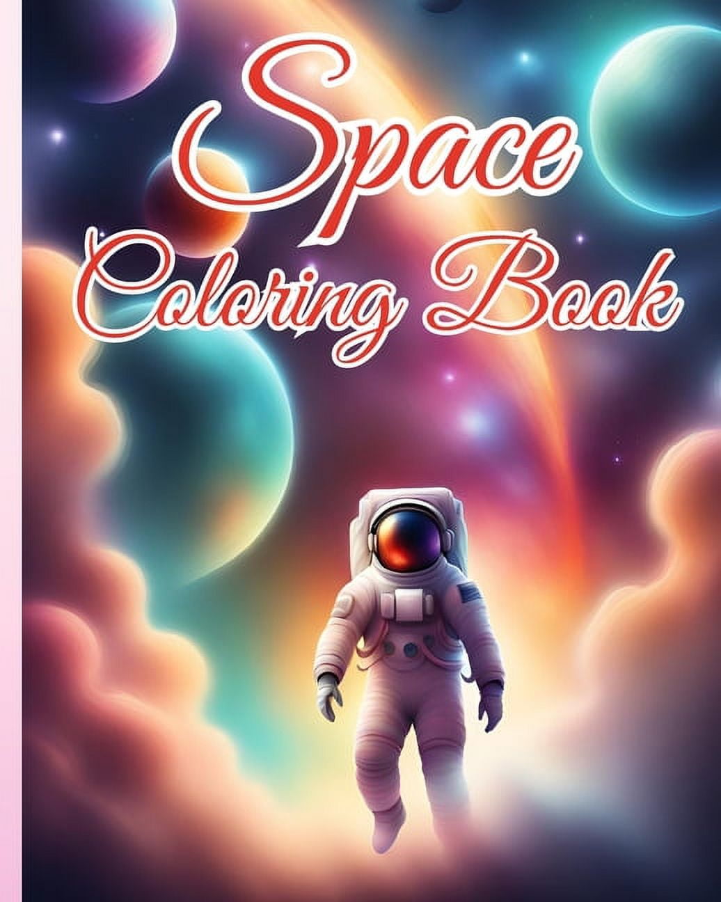 Space Coloring Book: Planet, System, Meteorites, Rockets, Astronauts ...