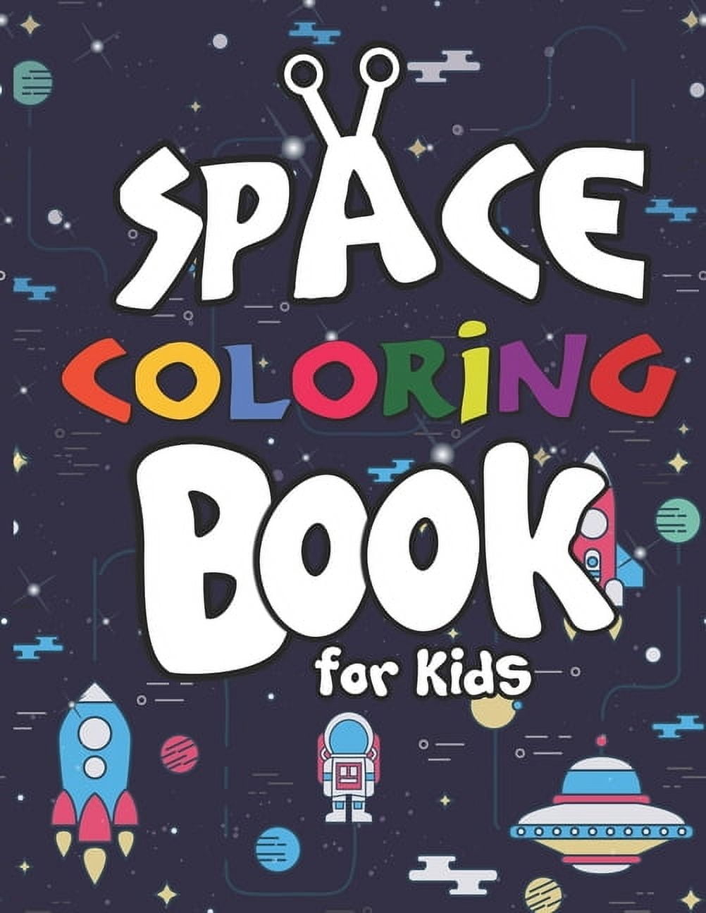 Space Coloring Book for Kids: Planets, Astronauts, Rocket, UFOs, Aliens ...