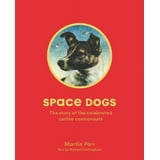 Space Dogs : The Story of the Celebrated Canine Cosmonauts (Paperback ...