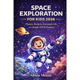 Space Exploration for Kids 2026: Planets, Rockets, Astronaut Life, and ...