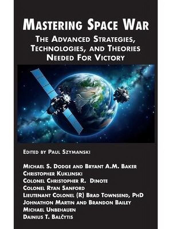 Space Power: Mastering Space War: The Advanced Strategies, Technologies ...