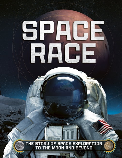 Space Race: The Story of Space Exploration to the Moon and Beyond ...