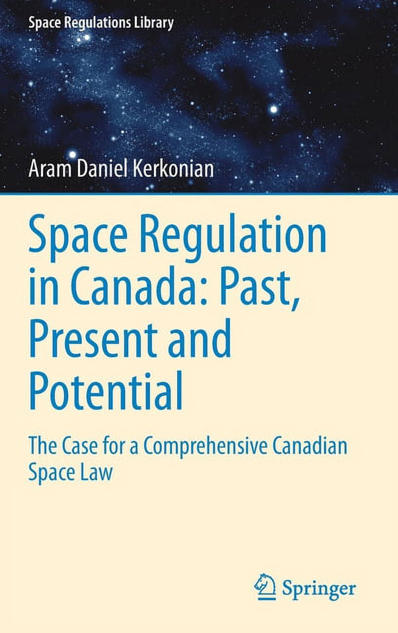 Space Regulations Library: Space Regulation in Canada: Past, Present ...
