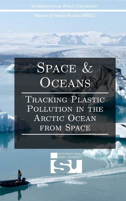 Space and Oceans: Tracking Plastic Pollution in the Arctic Ocean from ...