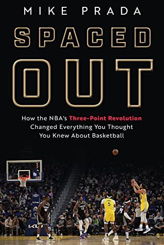 Pre-Owned Spaced Out: How the NBA's Three-Point Revolution Changed ...