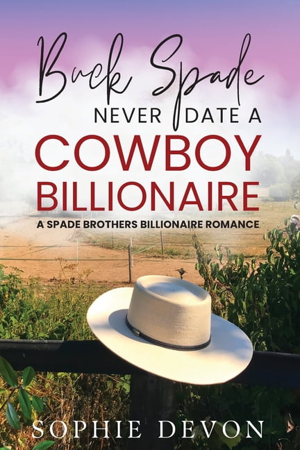 Spade Brothers Ranch: Buck Spade - Never Date a Cowboy Billionaire A ...