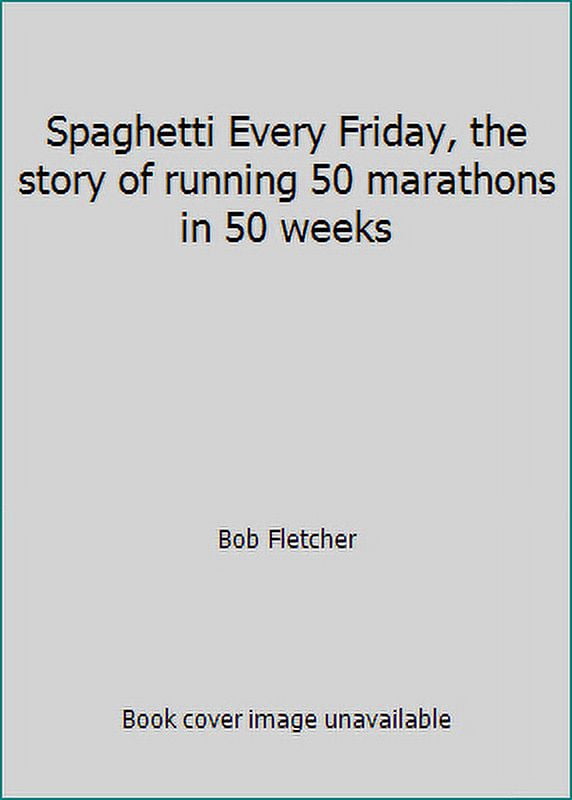 Pre-Owned Spaghetti Every Friday, the story of running 50 marathons in ...