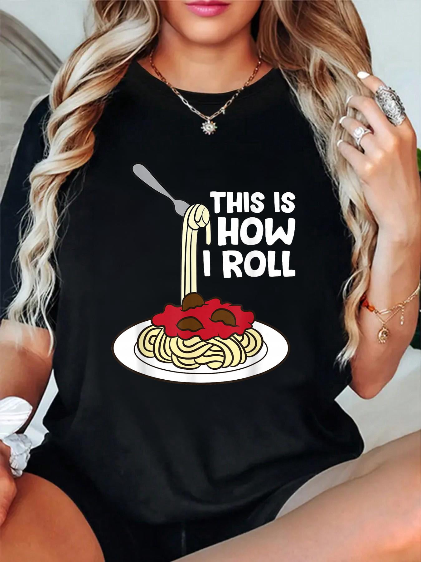 Spaghetti Lover This Is How I Roll Italian Pasta T-Shirt - Walmart.com