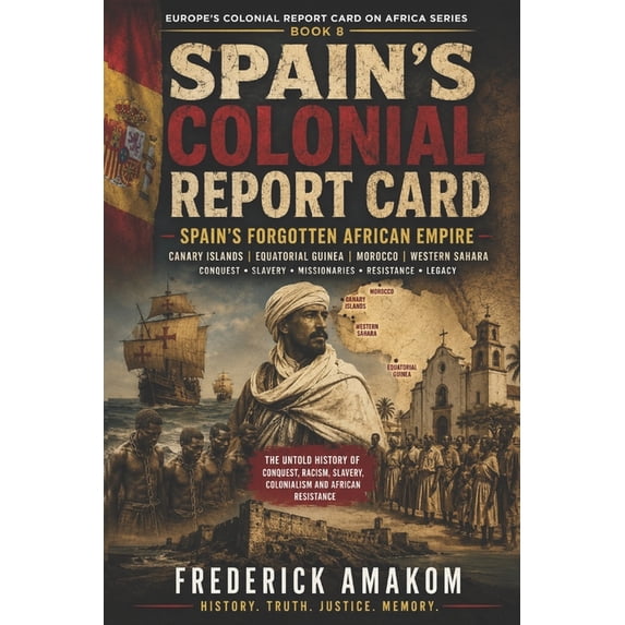 Europe's Colonial Report Card on Africa Spain's Colonial Report Card ...