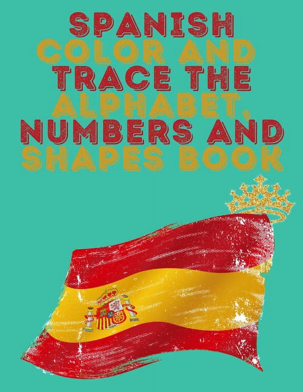 Spanish Color and Trace the Alphabet, Numbers and Shapes Book.Stunning ...