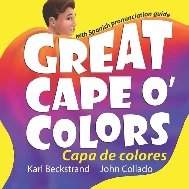 Spanish-English Children's Books: Great Cape o' Colors - Capa de ...