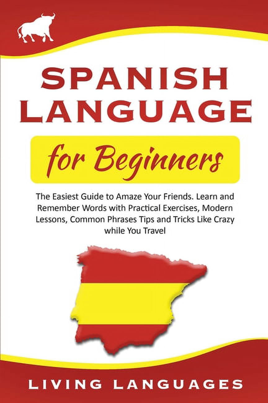 Spanish Language for Beginners : The Easiest Guide to Amaze Your ...