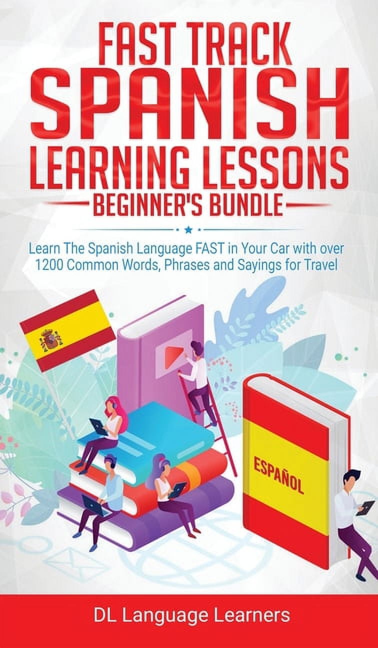 Spanish Language Lessons for Beginners Bundle: Learn The Spanish Language FAST in Your Car with ...