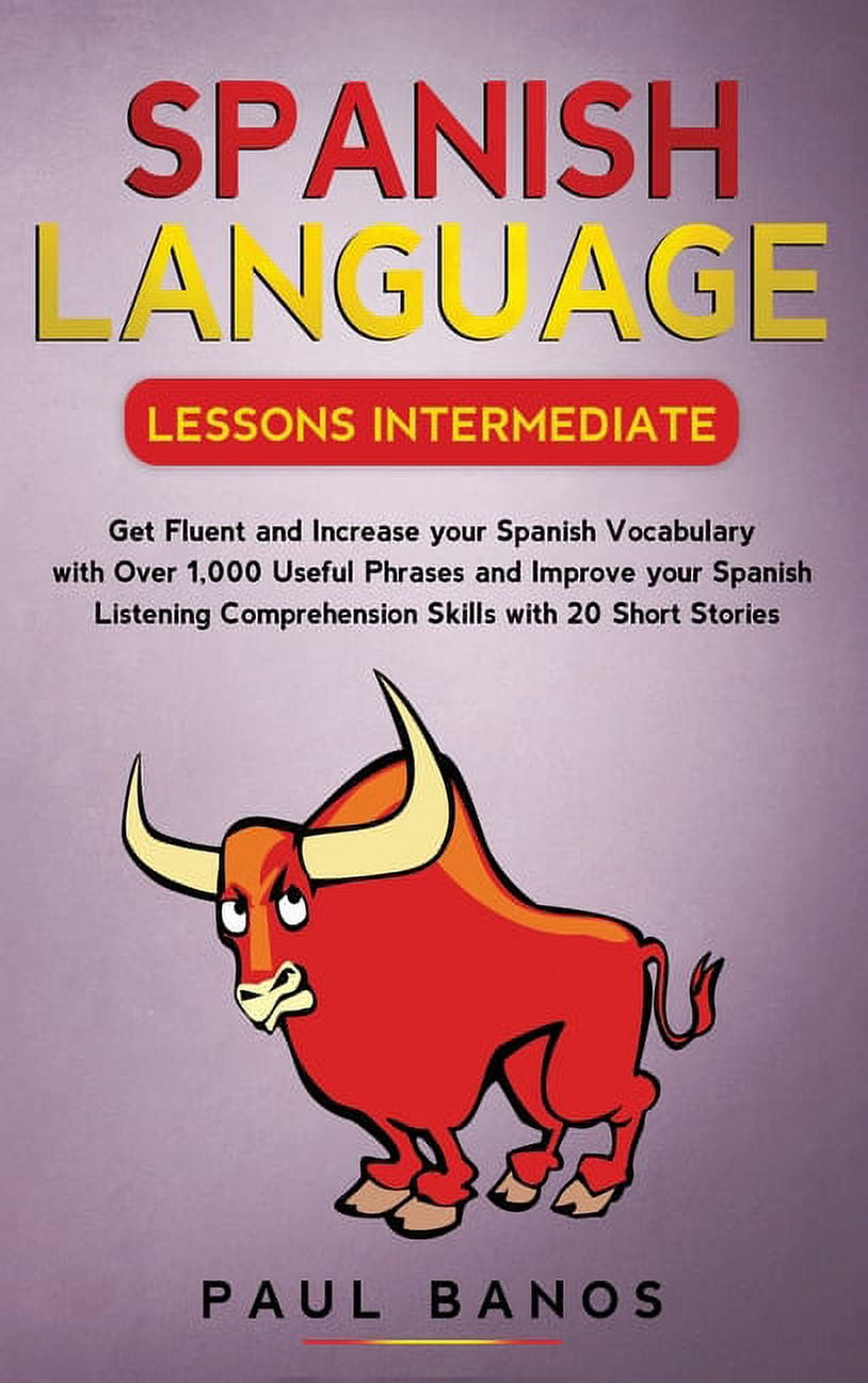 Spanish Language Lessons Intermediate : Get Fluent and Increase your ...