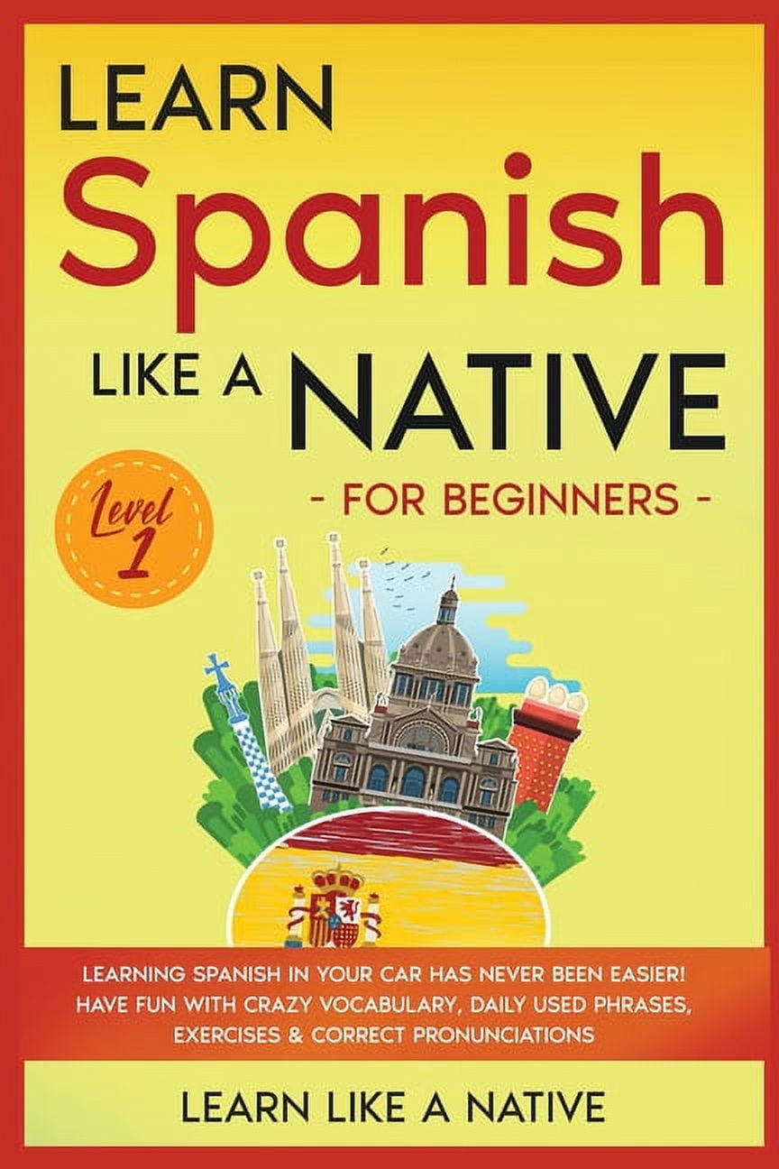 Spanish Language Lessons: Learn Spanish Like a Native for Beginners ...