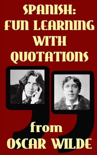 Spanish:Fun Learning with Quotations from Oscar Wilde: Learn Spanish ...