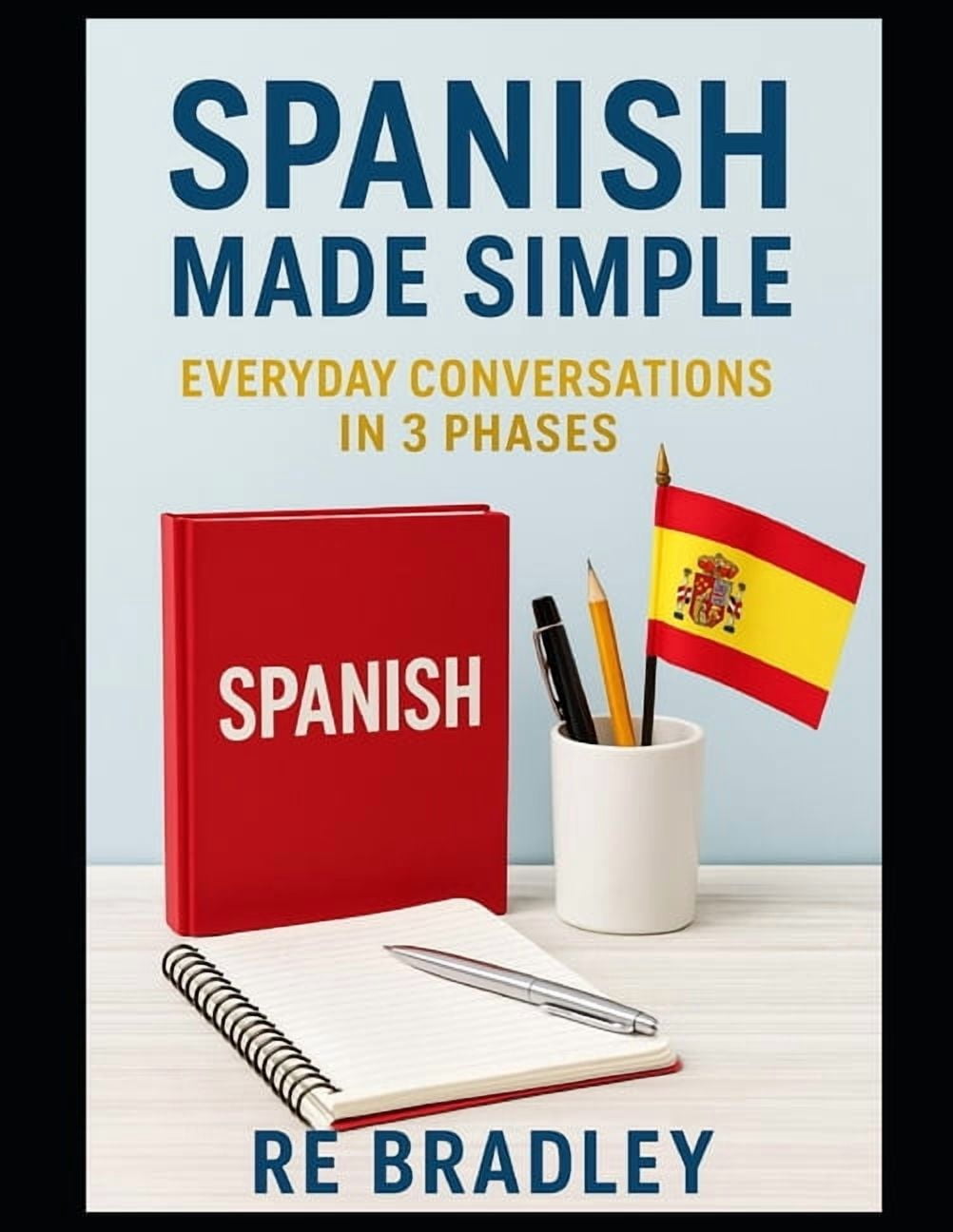 Spanish Made Simple: Everyday Conversations in 3 Phases, (Paperback ...