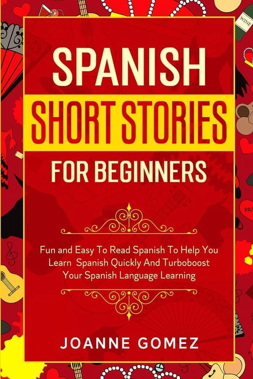 Spanish Short Stories for Beginners: Fun and Easy To Read Spanish To ...